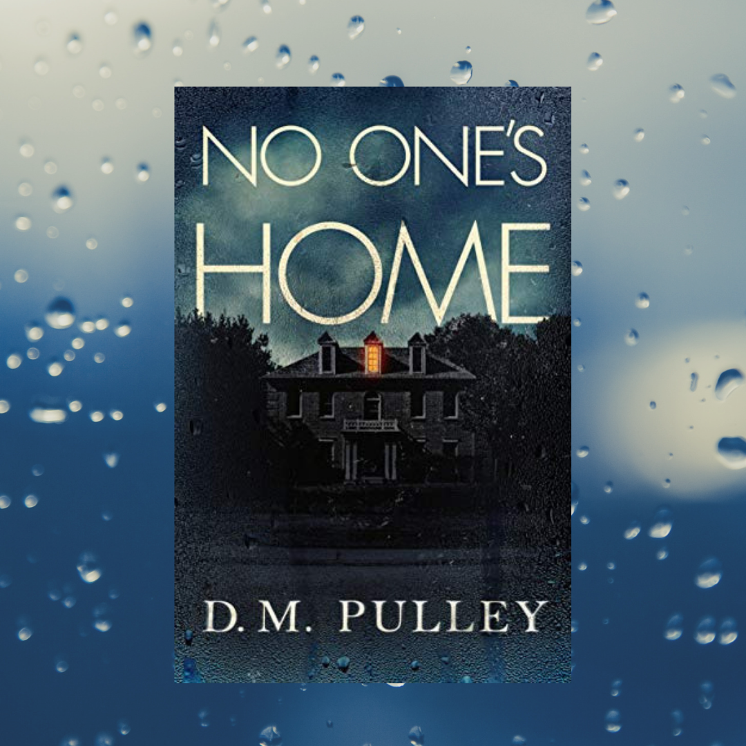 103. No One’s Home by D.M. Pulley – At the End of the World is a Book